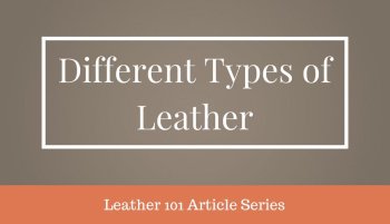 Leather 101: The Different Types of Leather - BestLeather.org