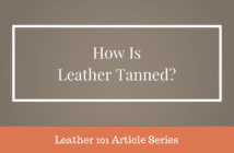 Leather Tanning: The Tanning Process Explained - BestLeather.org